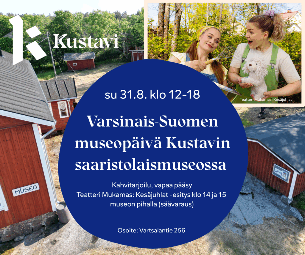 Teatteri Mukamas: Kesäjuhlat & Varsinais-Suomen museopäivä Kustavin ...